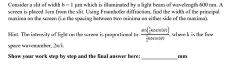 Solved Consider a slit of width b μm which is illuminated Chegg