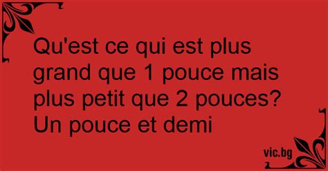 Quest Ce Qui Est Plus Grand Que 1 Pouce Mais Plus Petit Que 2 Pouces