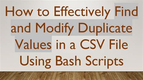 How To Effectively Find And Modify Duplicate Values In A Csv File Using