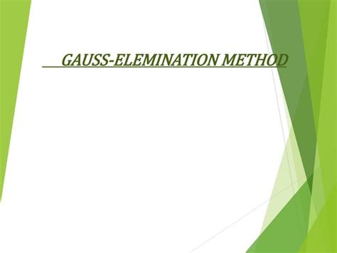 Gauss Elimination Method Pptx Physics Science