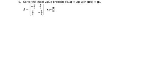 solved 6 solve the initial value problem dx dt ax with