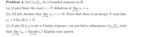 Solved Problem 4 Let Snn1∞ Be A Bounded Sequence In R