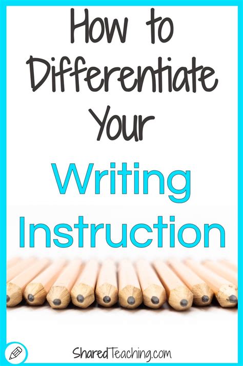 How To Differentiate Writing Instruction Shared Teaching