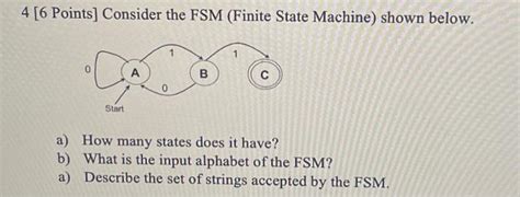 solved 4 [6 points] consider the fsm finite state machine