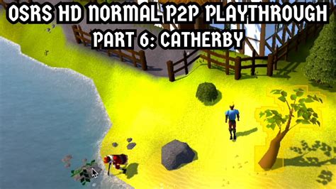 [osrs Hd Normal P2p Playthrough] Part 6 Catherby Youtube