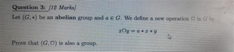 solved question 3 [12 marks] nlet g x be an abelian