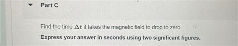 Solved Part Cfind The Time Δt ﻿it Takes The Magnetic Field