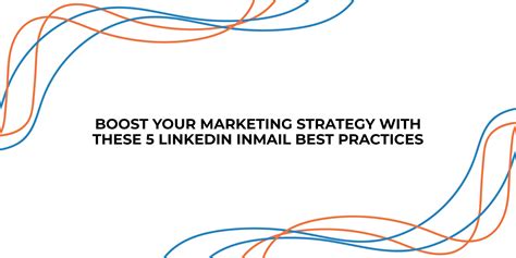 Boost Your Marketing Strategy With These 5 LinkedIn InMail Best Practices StraightIn