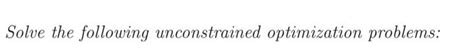 Solved Solve The Following Unconstrained Optimization