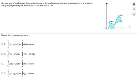 solved set up a sum of two integrals that equals the area of