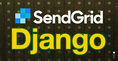 Как отправлять письма в django 3 пример с формой и sendgrid ~ pythonru