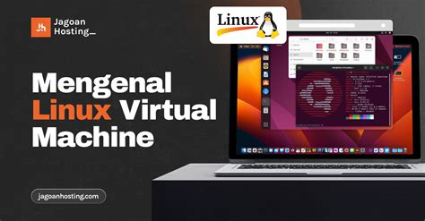 Mengenal Linux Virtual Machine Pahami Hal Hal Ini Sebelum Pakai