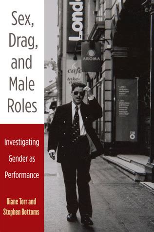 Sex Drag And Male Roles Investigating Gender As Performance By Diane Torr Goodreads