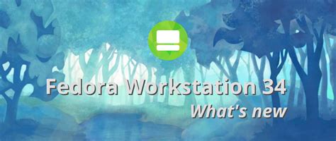 Whats New In Fedora Workstation 34 Fedora Magazine