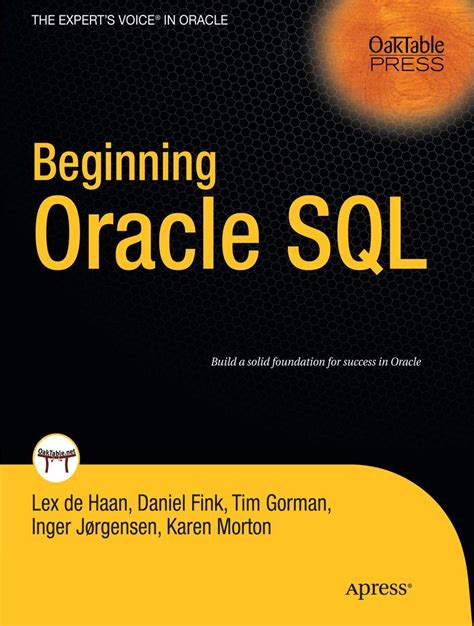 Beginning Oracle Sql Experts Voice In Oracle Dehaan Lex Morton Karen Gorman Tim