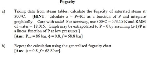 fugacity a taking data from steam tables calculate