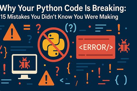 🧨 Why Your Python Code Is Breaking 15 Mistakes You Didnt Know You