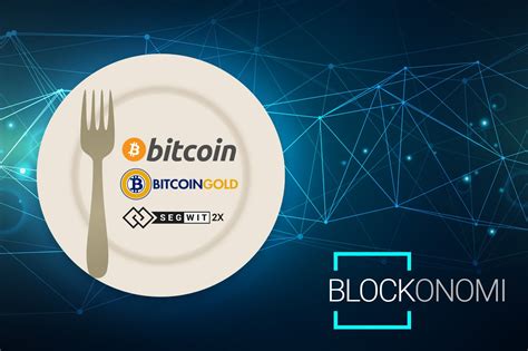 Bitcoin Hard Forks Bitcoin Gold And Segwit2x What You Need To Know
