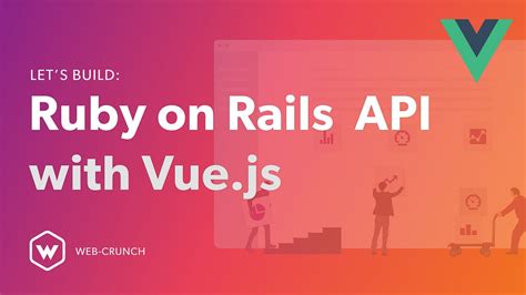 ruby on rails api with vue js let s build with ruby on rails by andy