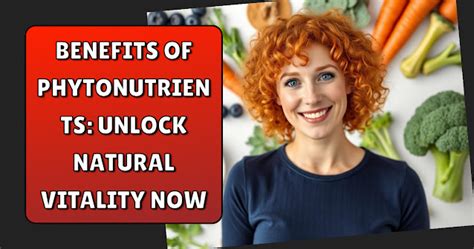 Benefits Of Phytonutrients Unlock Natural Vitality Now