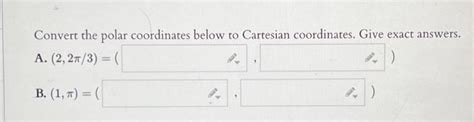 solved convert the polar coordinates below to cartesian