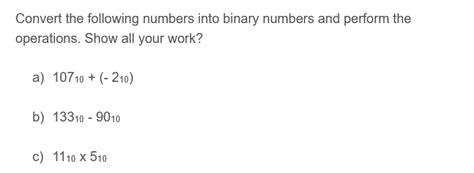 solved convert the following numbers into binary