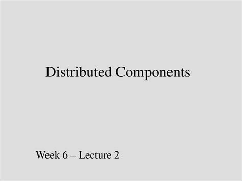 Ppt Distributed Components Powerpoint Presentation Free Download