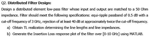 Solved Q2 Distributed Filter Design Design A Distributed Element Low