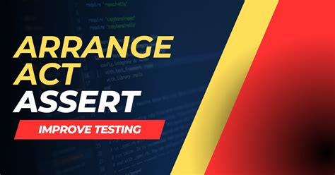 Improve Testing Arrange Act Assert
