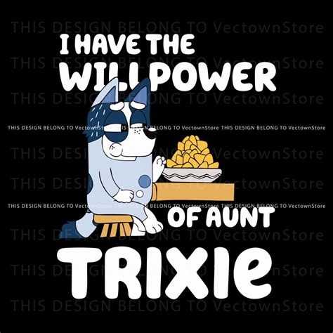 I Have The Will Power Of Aunt Trixie Svg
