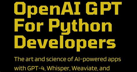 Openai Gpt For Python Developers 2nd Edition The Art And Science Of