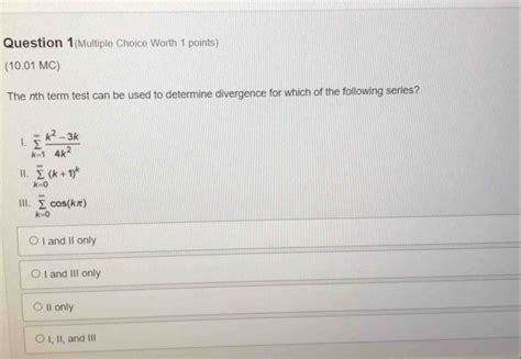question 1 multiple choice worth 1 points 10 01 mc the nth term test