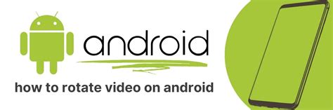 Rotating Videos On Android A Step By Step Guide To Rotate Video From Your Phone Apps UK