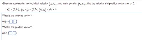 Solved Given An Acceleration Vector Initial Velocity U Chegg