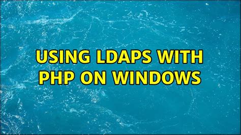 Using LDAPS With PHP On Windows YouTube