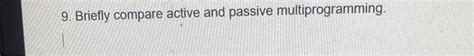 Solved 9 Briefly Compare Active And Passive