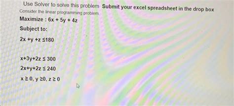 Solved Use Solver To Solve This Problem Submit Your Excel Chegg