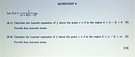 solved let f z z 4 z−2 31 6 1 calculate the laurent