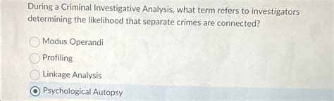 Solved During A Criminal Investigative Analysis What Term