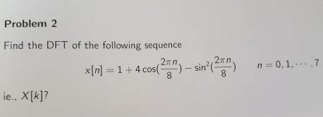 Solved Find The DFT Of The Following Sequence X N Chegg