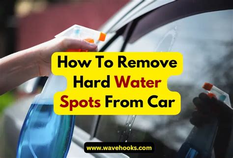 How To Remove Hard Water Spots On Car