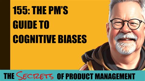 155 The Pms Guide To Cognitive Biases The Secrets Of Product Management Podcast