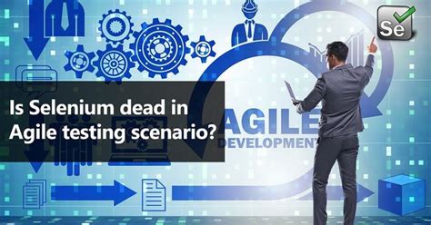 what is the importance of selenium in an agile testing scenario