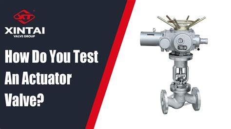 How Do You Test An Actuator Valve