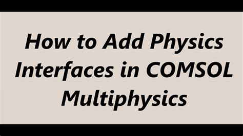 How To Add Physics Interfaces In Comsol Multiphysics Comsol For Beginners 36 Youtube