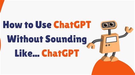 How To Use Chatgpt Without Sounding Like Chatgpt
