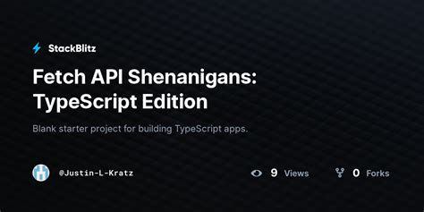 fetch api shenanigans typescript edition stackblitz