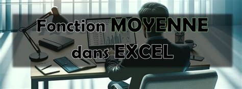 Fonction Moyenne Dans Excel Guide Complet And Astuces [2025]