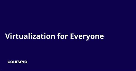 Virtualization For Everyone Coursera