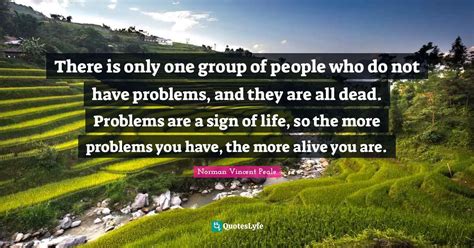 there is only one group of people who do not have problems and they a